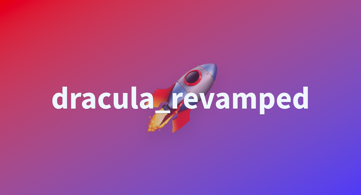 Dracularevamped A Hugging Face Space By Freddyaboulton