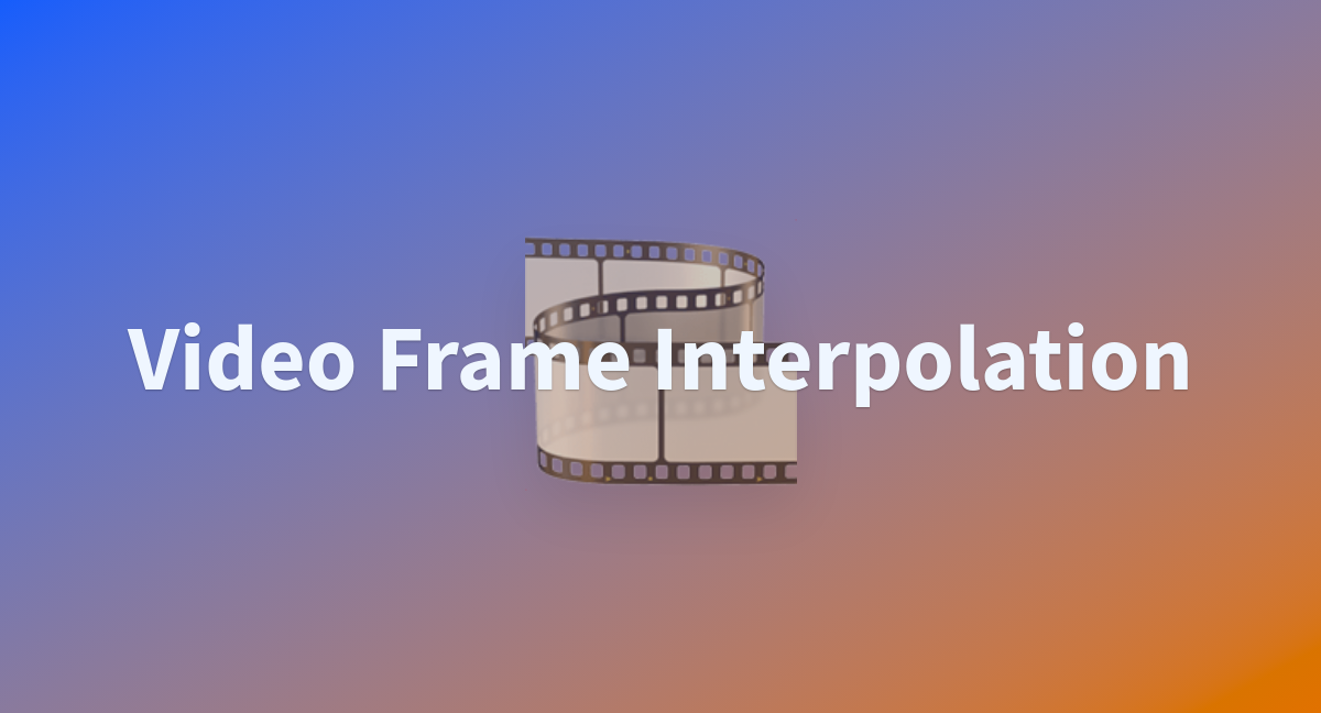Video Frame Interpolation - a Hugging Face Space by freealise Video Frame Interpolation - a Hugging Face Space by freealise