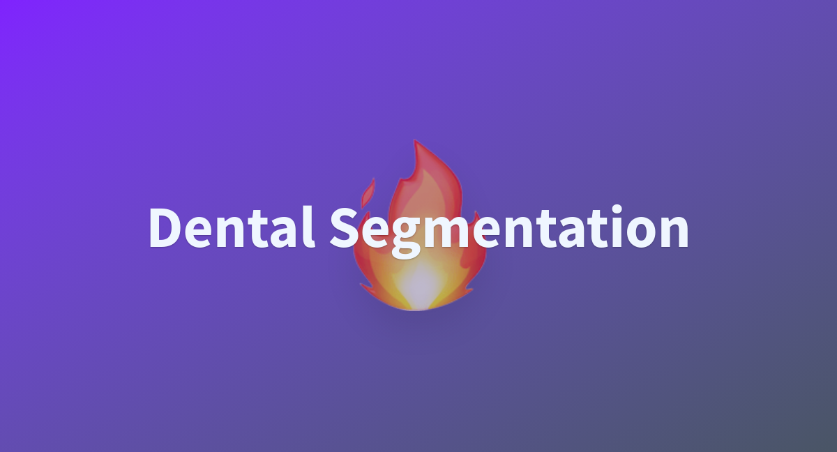 Dental Segmentation - a Hugging Face Space by frrnnda7 Dental Segmentation - a Hugging Face Space by frrnnda7