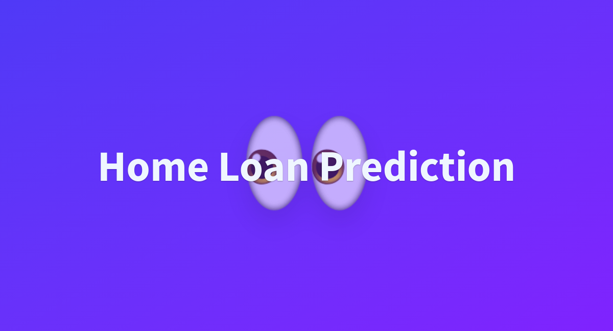 Home Loan Prediction - a Hugging Face Space by fuad-haging Home Loan Prediction - a Hugging Face Space by fuad-haging
