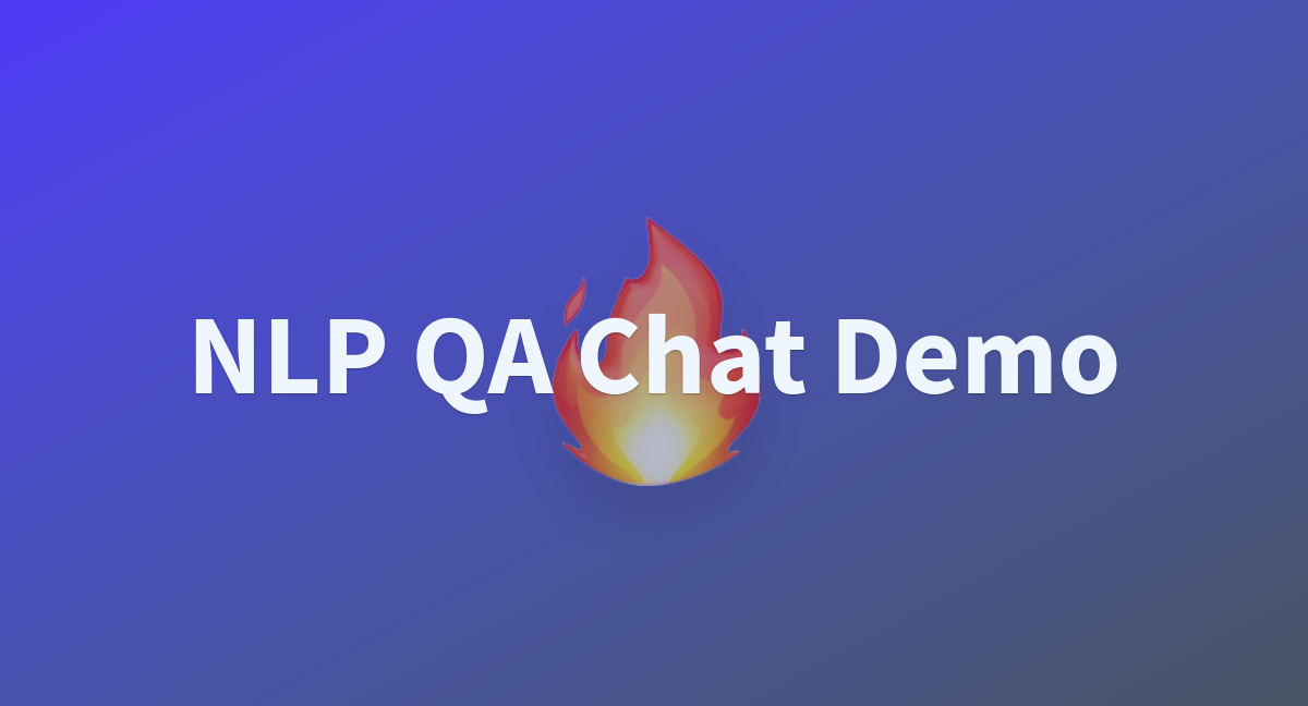 NLP QA Chat Demo - a Hugging Face Space by gfhayworth NLP QA Chat Demo - a Hugging Face Space by gfhayworth