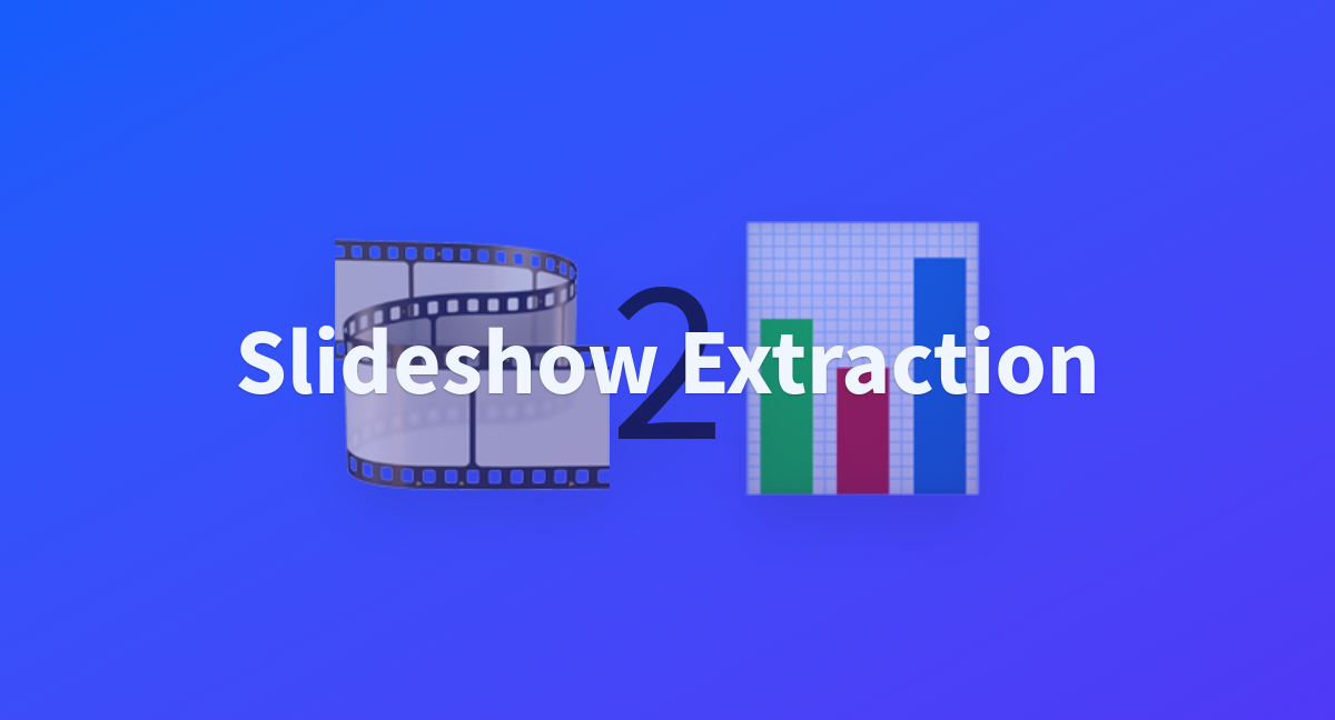 Slideshow Extraction A Hugging Face Space By Gigant
