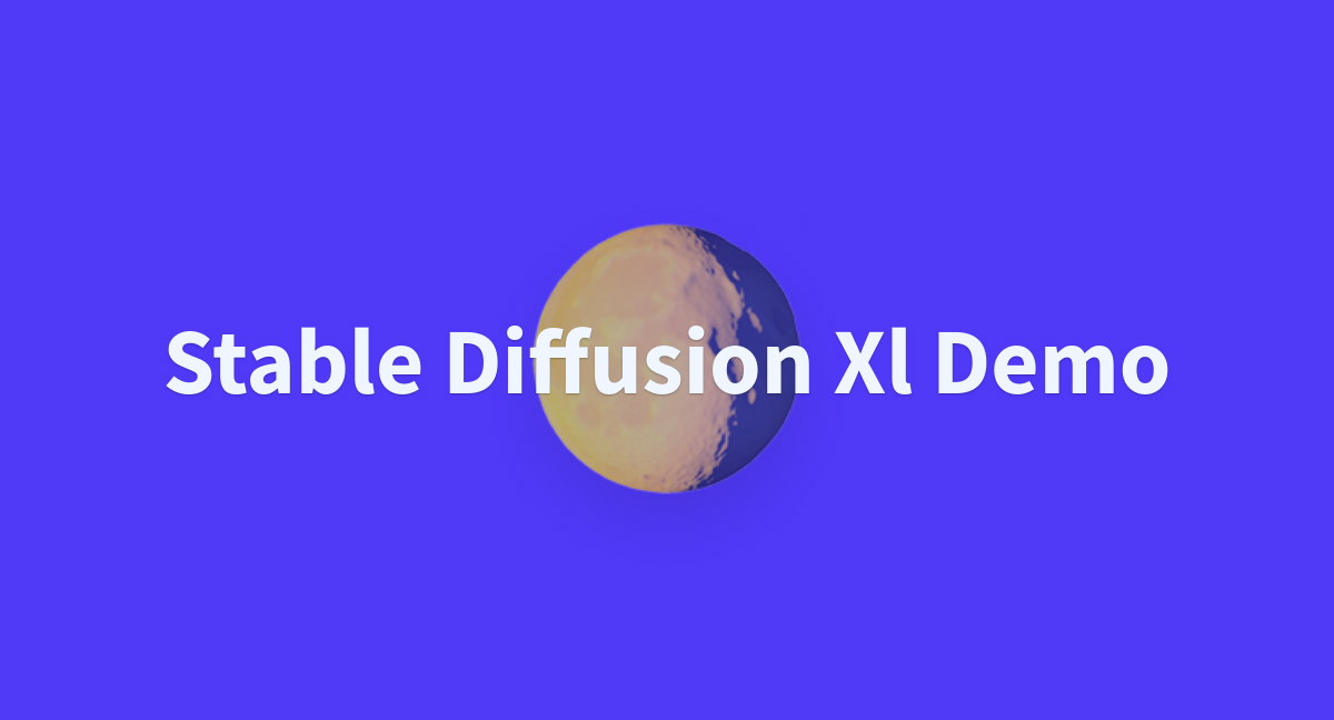 Stable Diffusion Xl Demo - a Hugging Face Space by glt3953 Stable Diffusion Xl Demo - a Hugging Face Space by glt3953
