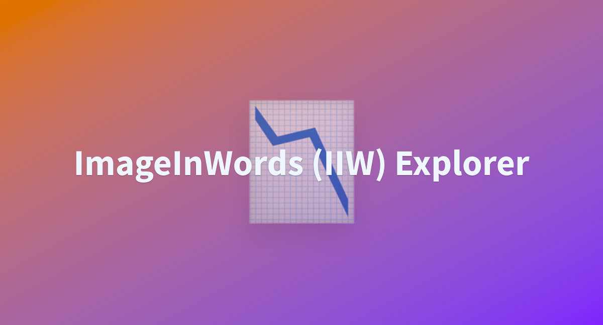 ImageInWords (IIW) Explorer - a Hugging Face Space by google ImageInWords (IIW) Explorer - a Hugging Face Space by google