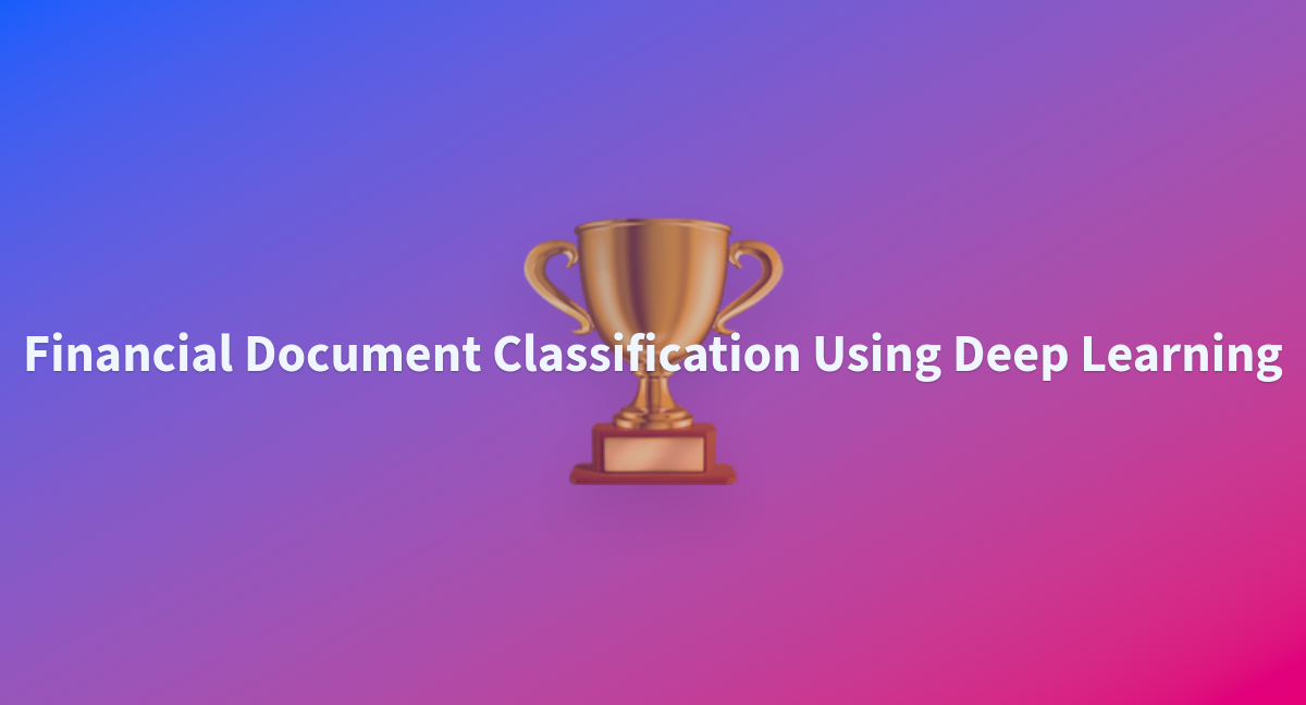 Financial Document Classification Using Deep Learning - a Hugging Face ... Financial Document Classification Using Deep Learning - a Hugging Face ...