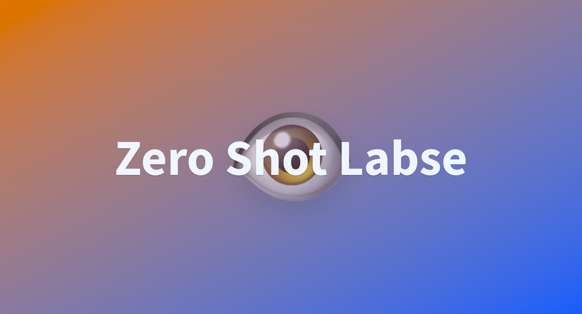 Zero Shot Labse - a Hugging Face Space by grofte Zero Shot Labse - a Hugging Face Space by grofte