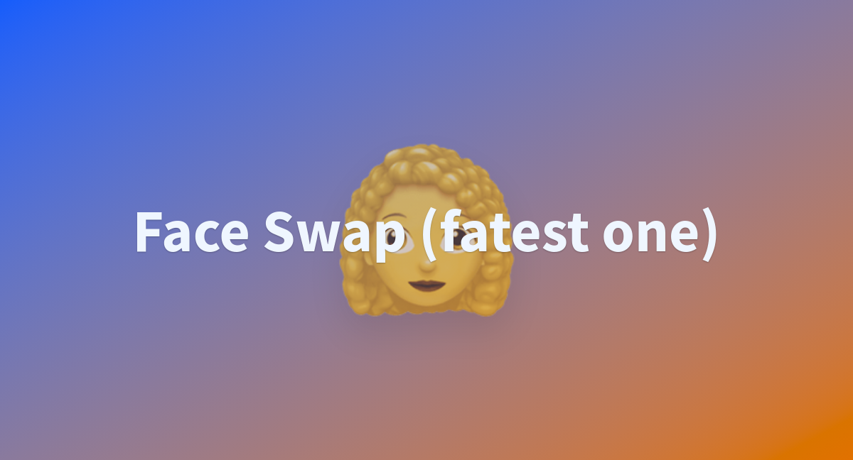 Face Swap (fatest one) - a Hugging Face Space by guardiancc Face Swap (fatest one) - a Hugging Face Space by guardiancc