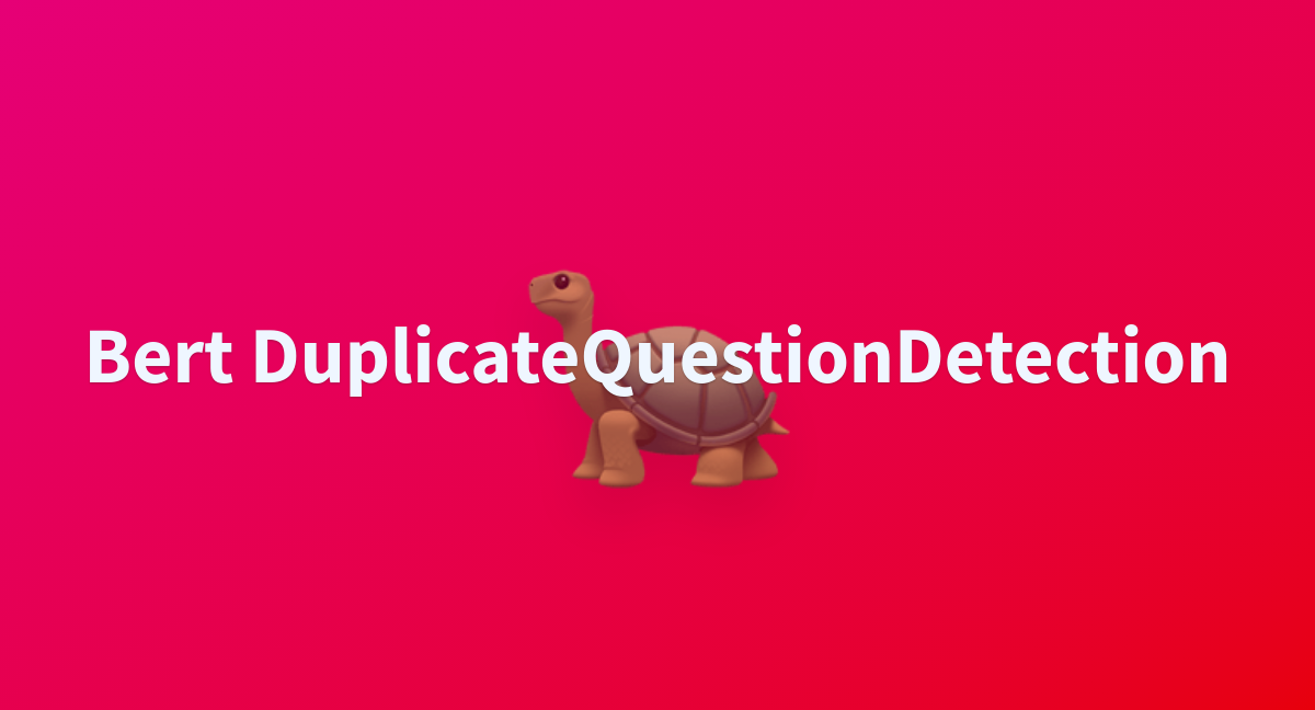 Bert DuplicateQuestionDetection - a Hugging Face Space by gyanbardhan123 Bert DuplicateQuestionDetection - a Hugging Face Space by gyanbardhan123