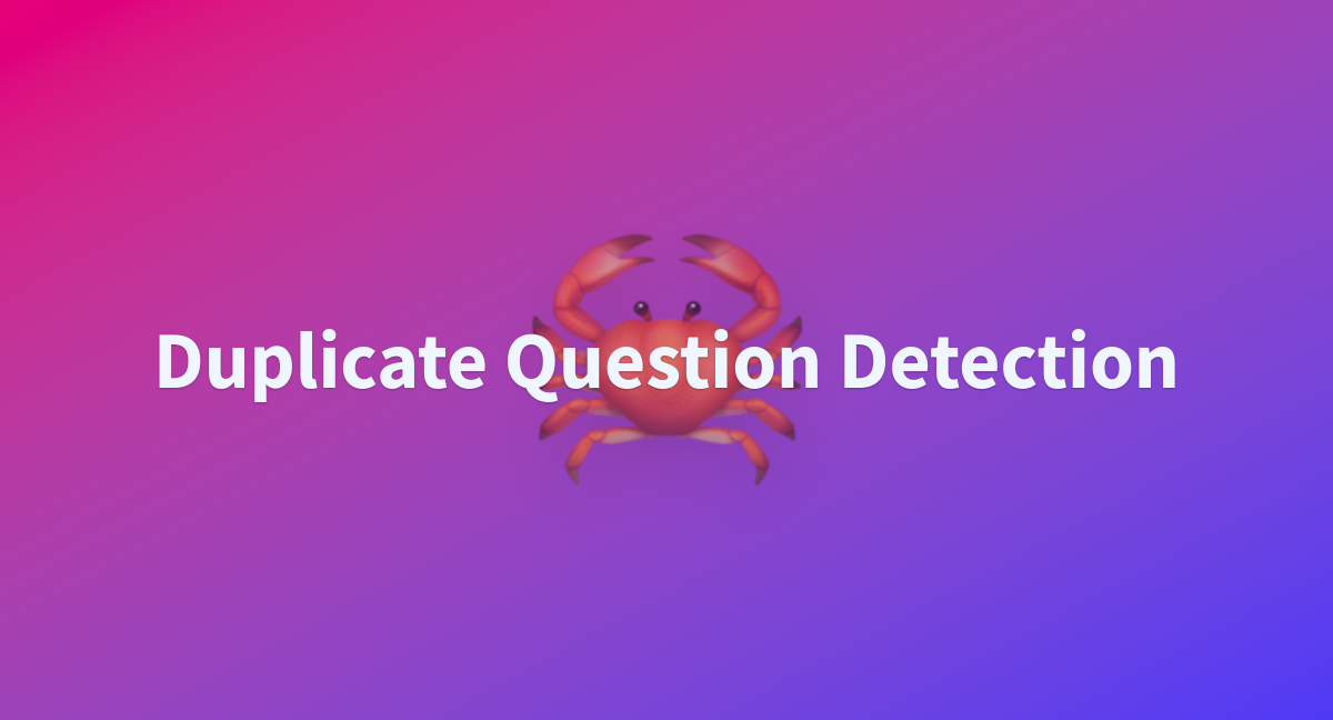 Duplicate Question Detection A Hugging Face Space By Gyanbardhan123