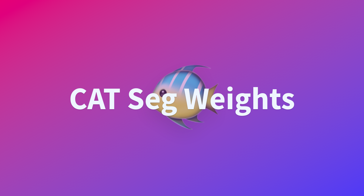 Cat Seg Weights A Hugging Face Space By Hamacojr