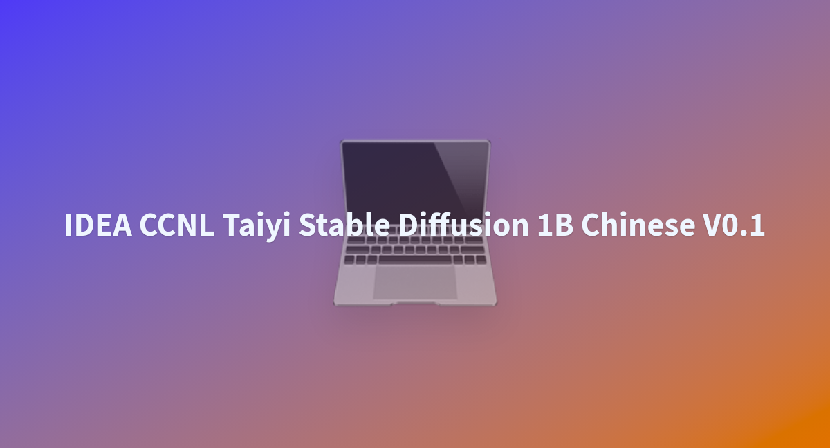 IDEA CCNL Taiyi Stable Diffusion 1B Chinese V0.1 - a Hugging Face Space ... IDEA CCNL Taiyi Stable Diffusion 1B Chinese V0.1 - a Hugging Face Space ...