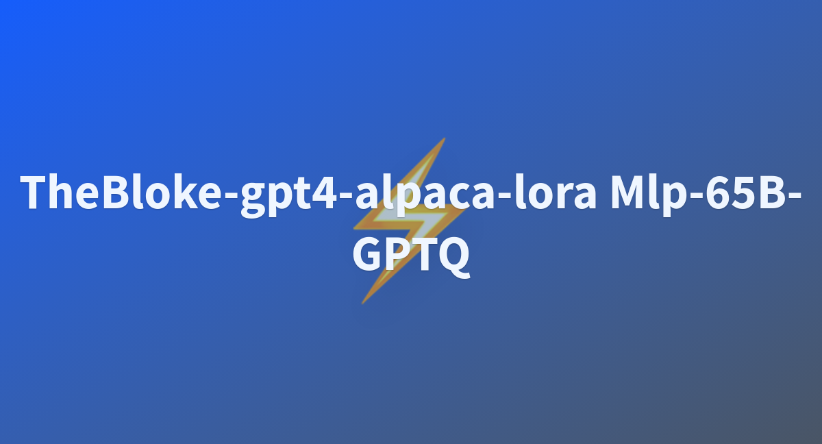 hamzaou/TheBloke-gpt4-alpaca-lora_mlp-65B-GPTQ at main hamzaou/TheBloke-gpt4-alpaca-lora_mlp-65B-GPTQ at main