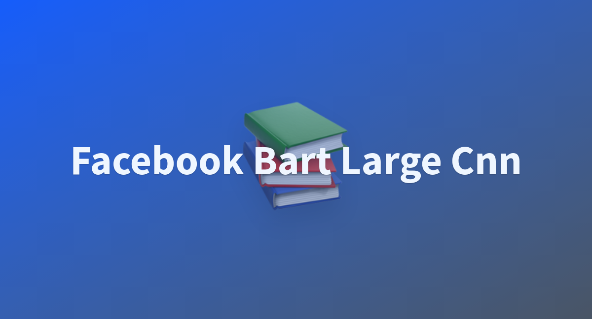 Facebook Bart Large Cnn - a Hugging Face Space by haraldosan Facebook Bart Large Cnn - a Hugging Face Space by haraldosan