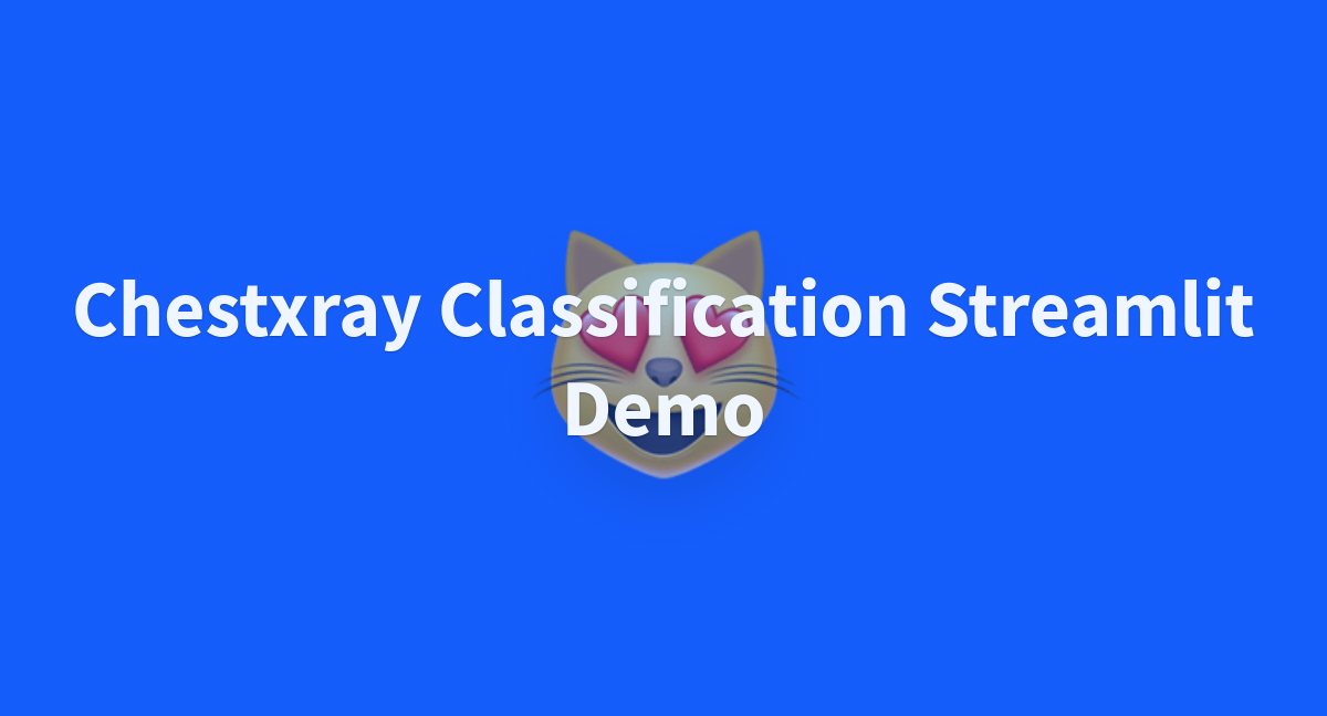 Chestxray Classification Streamlit Demo - a Hugging Face Space by ... Chestxray Classification Streamlit Demo - a Hugging Face Space by ...