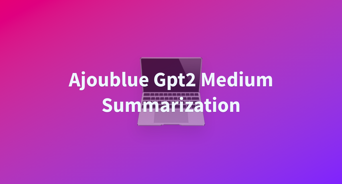 heegyu/ajoublue-gpt2-medium-summarization at main heegyu/ajoublue-gpt2-medium-summarization at main