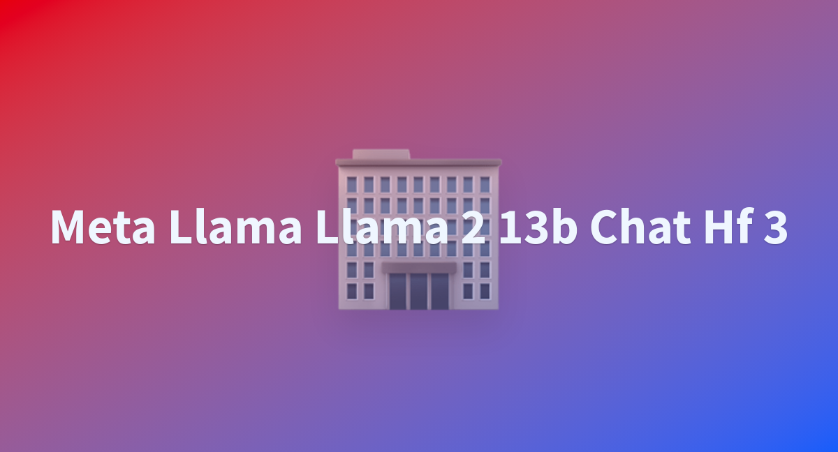Meta Llama Llama 2 13b Chat Hf 3 - a Hugging Face Space by henrique42 Meta Llama Llama 2 13b Chat Hf 3 - a Hugging Face Space by henrique42