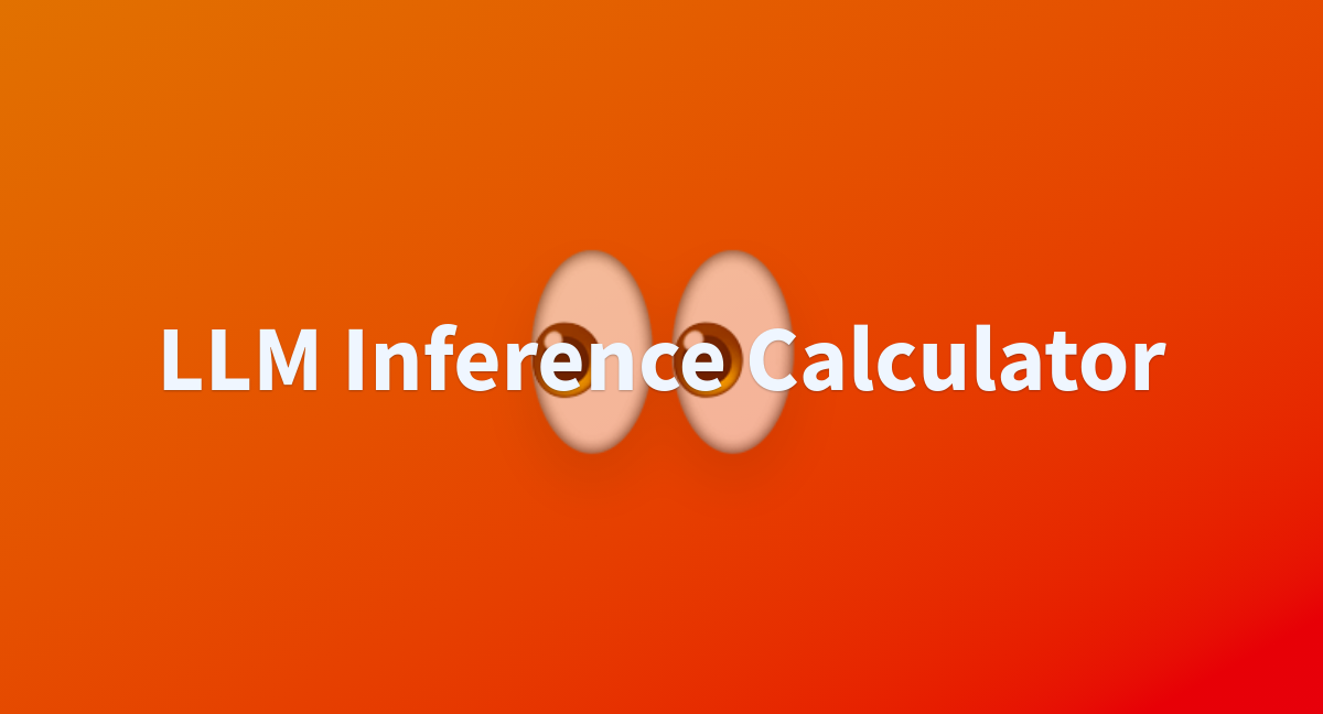 LLM Inference Calculator - a Hugging Face Space by henryholloway LLM Inference Calculator - a Hugging Face Space by henryholloway