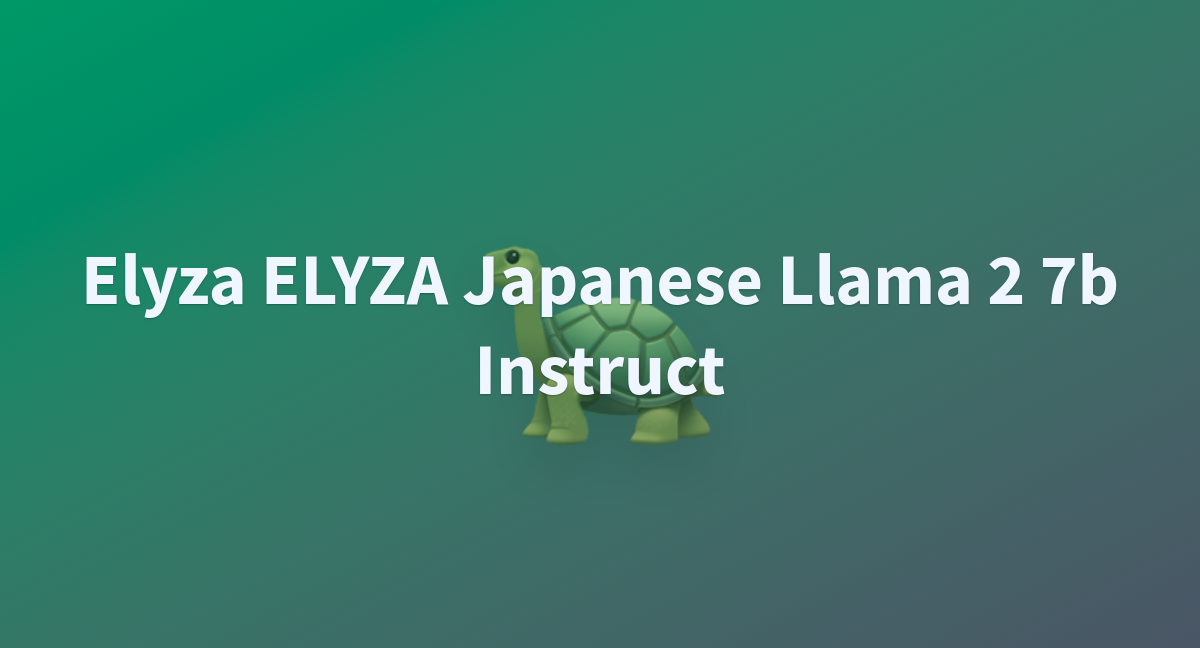 heyonghan/elyza-ELYZA-japanese-Llama-2-7b-instruct at main heyonghan/elyza-ELYZA-japanese-Llama-2-7b-instruct at main