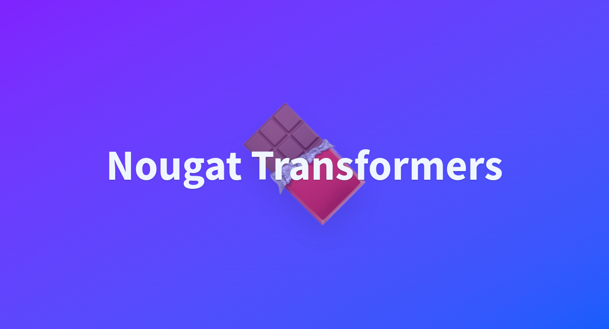 Nougat Transformers - a Hugging Face Space by hf-vision Nougat Transformers - a Hugging Face Space by hf-vision