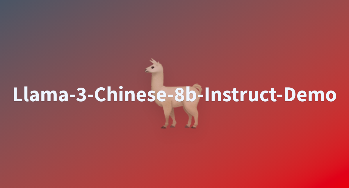 Llama-3-Chinese-8b-Instruct-Demo - a Hugging Face Space by hfl-rc Llama-3-Chinese-8b-Instruct-Demo - a Hugging Face Space by hfl-rc