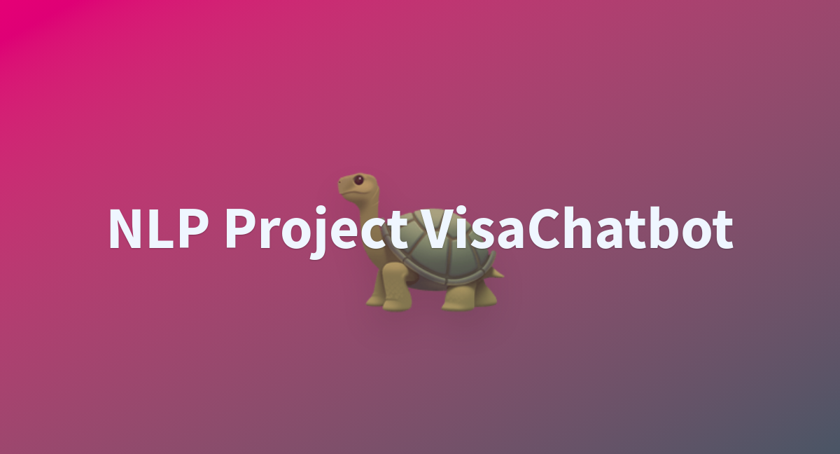 NLP Project VisaChatbot - a Hugging Face Space by hibalaz NLP Project VisaChatbot - a Hugging Face Space by hibalaz