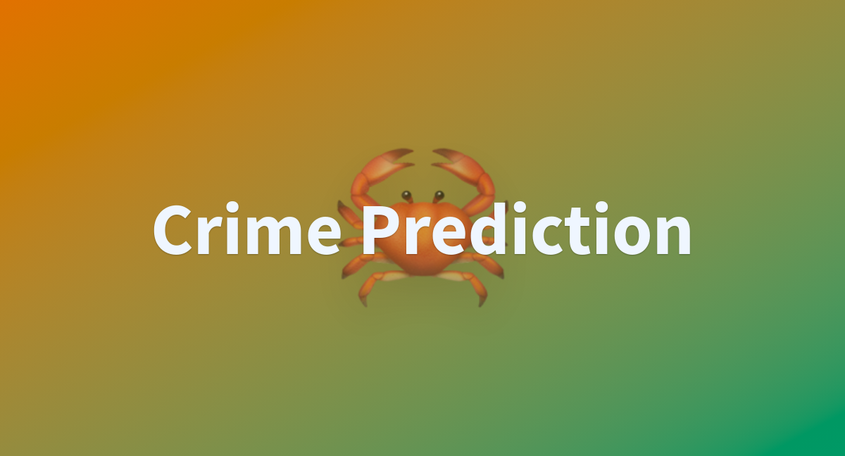 Crime Prediction - a Hugging Face Space by hidevs-community Crime Prediction - a Hugging Face Space by hidevs-community
