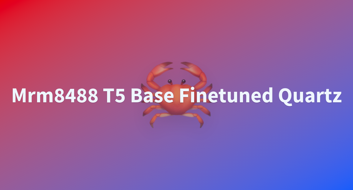 hiert/mrm8488-t5-base-finetuned-quartz at main hiert/mrm8488-t5-base-finetuned-quartz at main