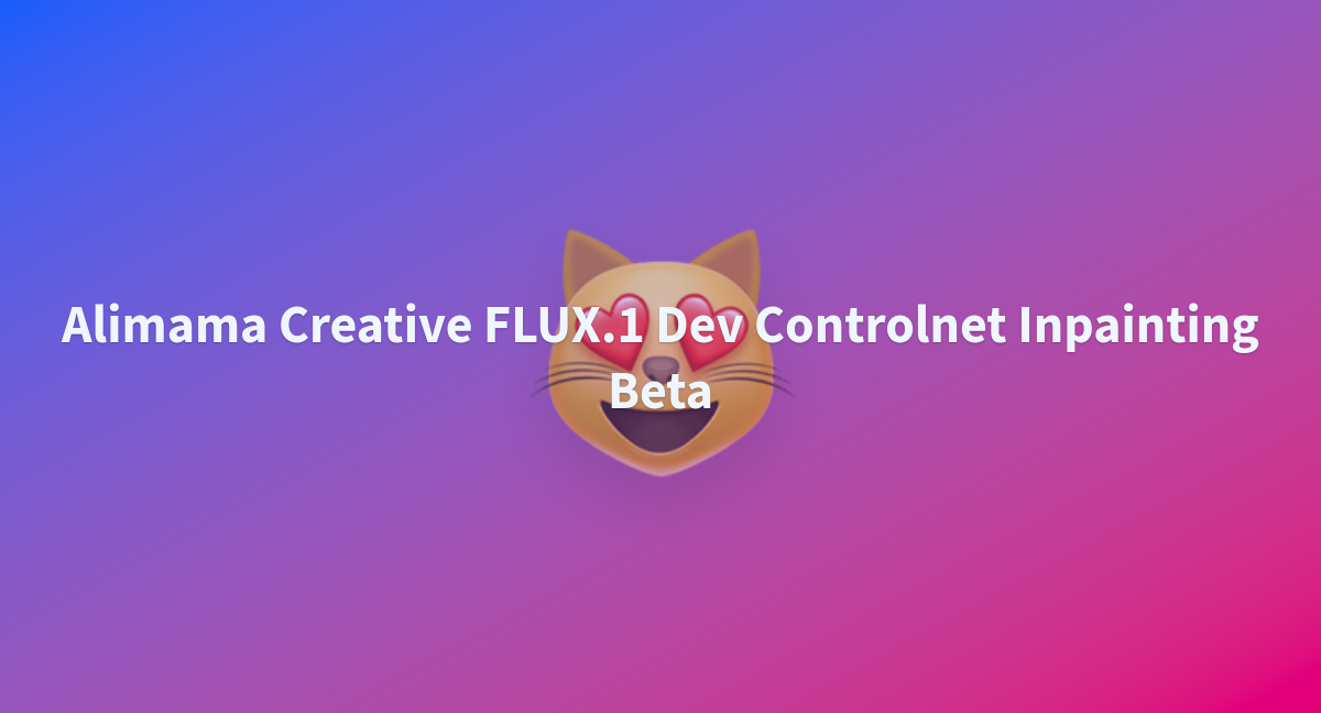 Alimama Creative FLUX.1 Dev Controlnet Inpainting Beta - a Hugging Face ... Alimama Creative FLUX.1 Dev Controlnet Inpainting Beta - a Hugging Face ...