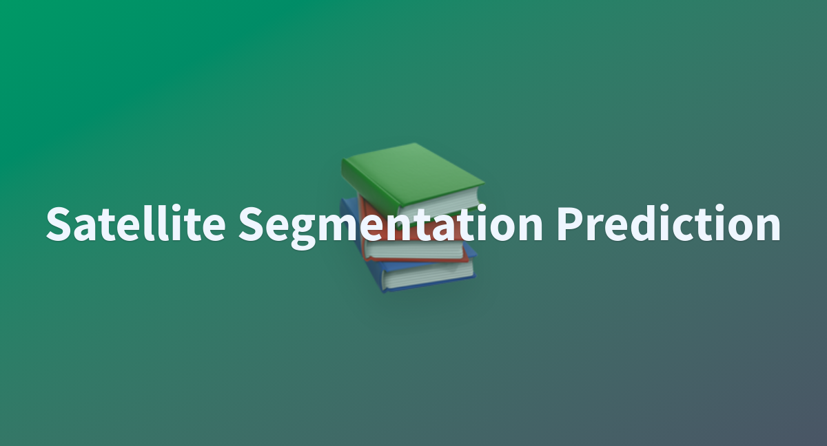 Satellite Segmentation Prediction A Hugging Face Space By Hoojon12