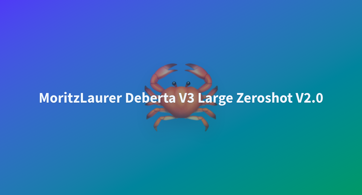 MoritzLaurer Deberta V3 Large Zeroshot V2.0 - a Hugging Face Space by ... MoritzLaurer Deberta V3 Large Zeroshot V2.0 - a Hugging Face Space by ...