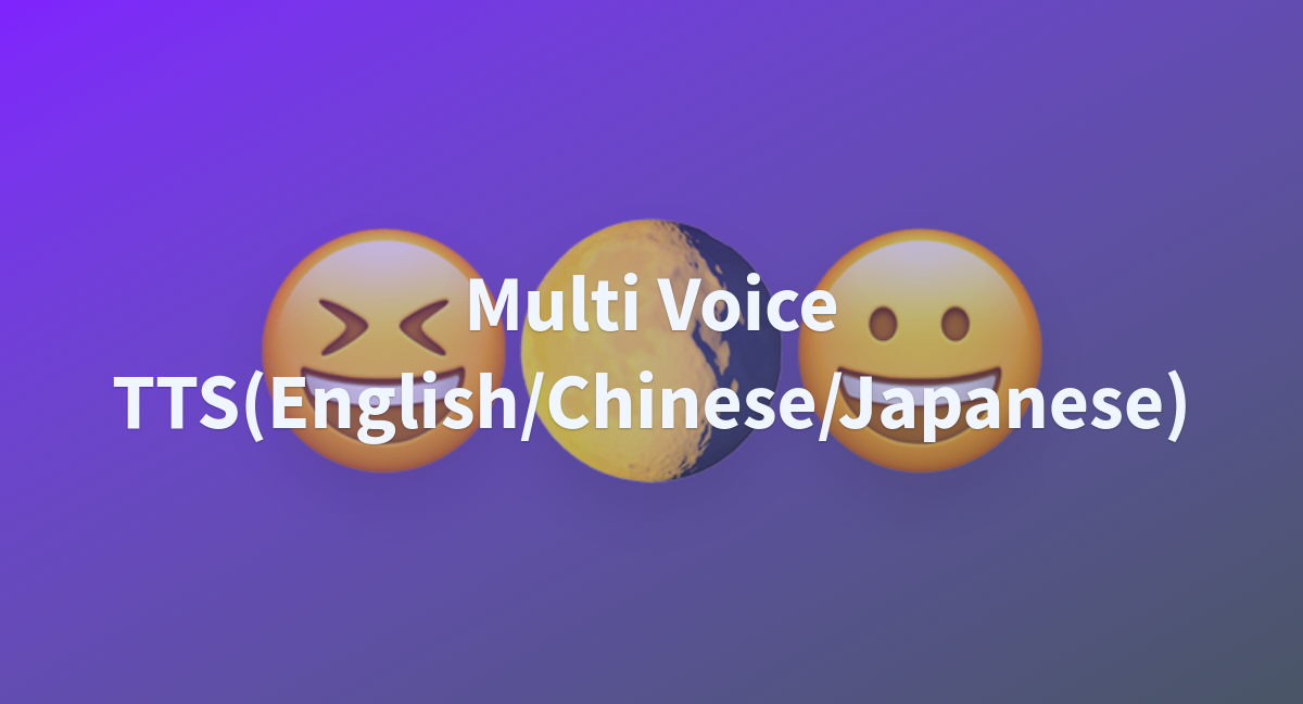 Multi Voice TTS(English/Chinese/Japanese) - a Hugging Face Space by ... Multi Voice TTS(English/Chinese/Japanese) - a Hugging Face Space by ...