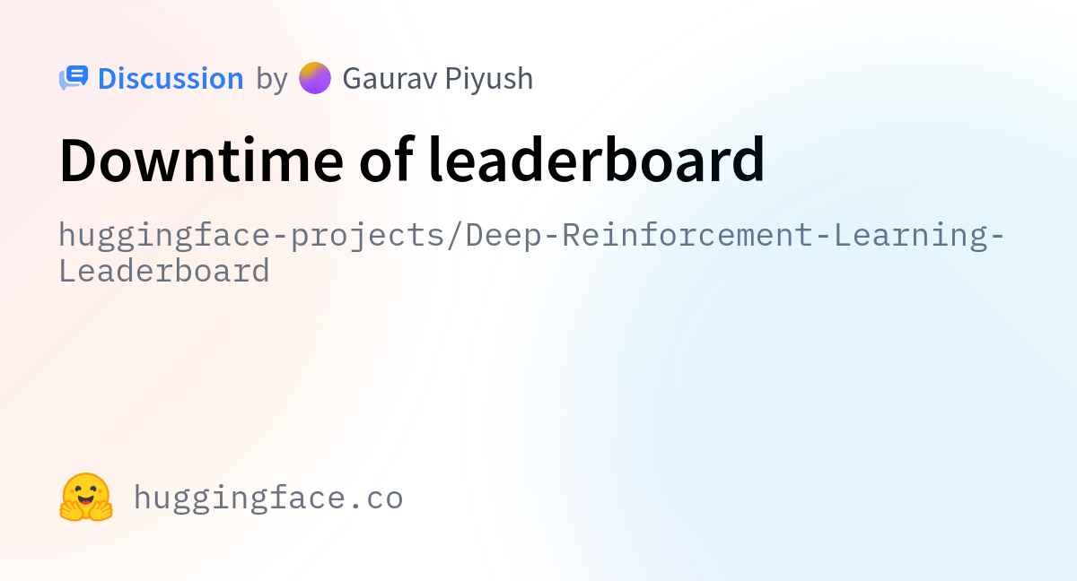 huggingface-projects/Deep-Reinforcement-Learning-Leaderboard · Downtime ... huggingface-projects/Deep-Reinforcement-Learning-Leaderboard · Downtime ...
