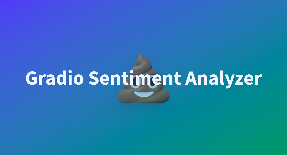 Gradio Sentiment Analyzer - a Hugging Face Space by huggingguest Gradio Sentiment Analyzer - a Hugging Face Space by huggingguest