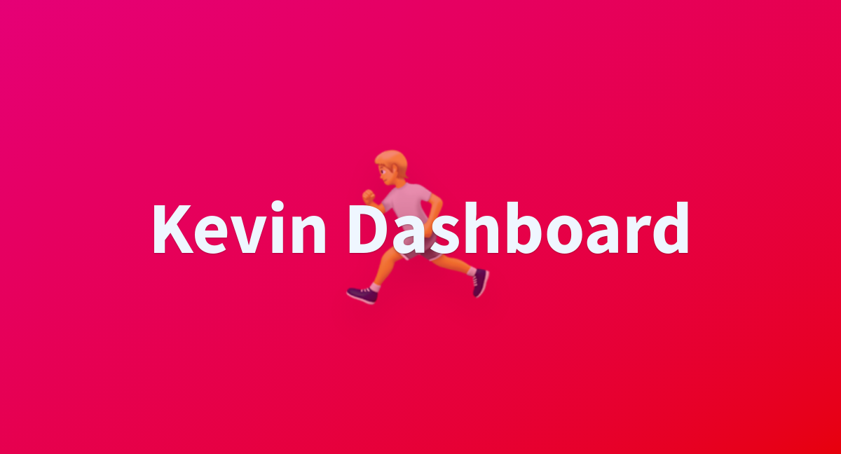 Kevin Dashboard - a Hugging Face Space by humanist96 Kevin Dashboard - a Hugging Face Space by humanist96
