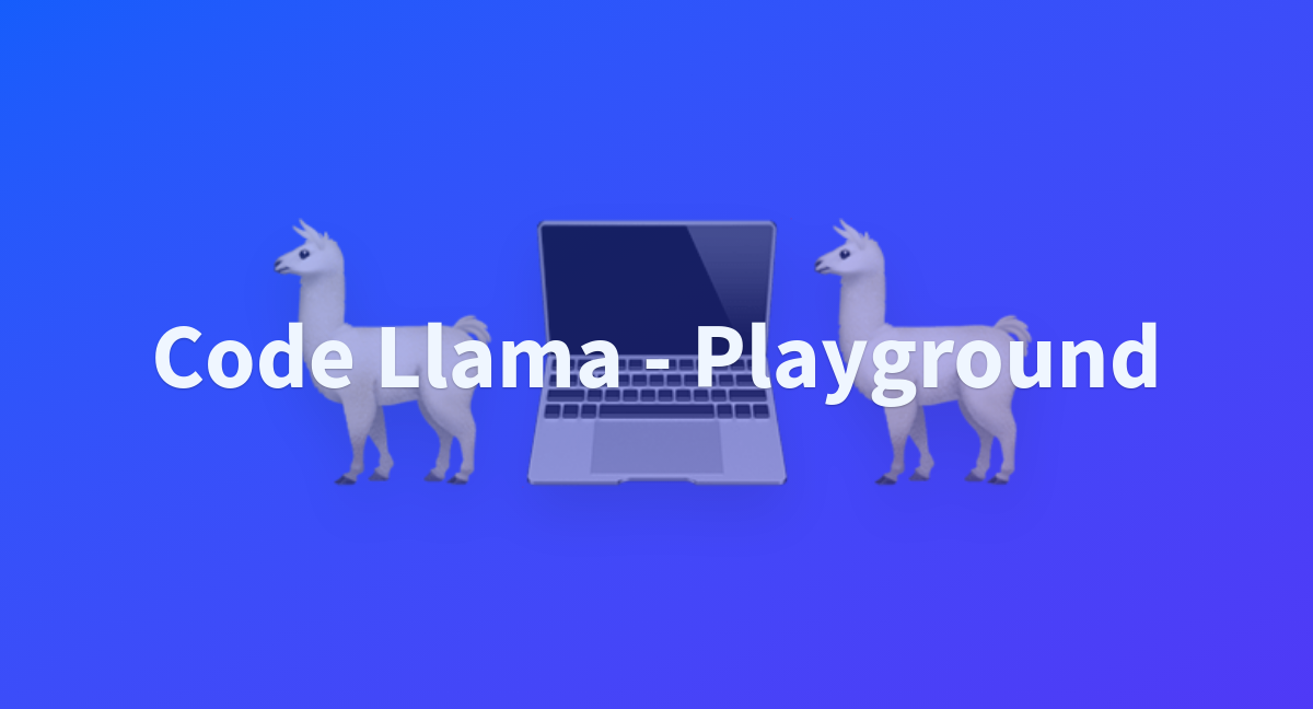 Code Llama - Playground - a Hugging Face Space by huohuoma Code Llama - Playground - a Hugging Face Space by huohuoma