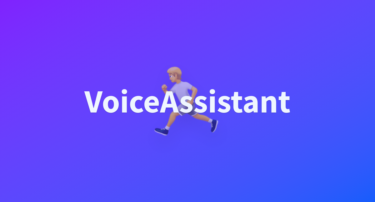 VoiceAssistant - a Hugging Face Space by hviscarra VoiceAssistant - a Hugging Face Space by hviscarra