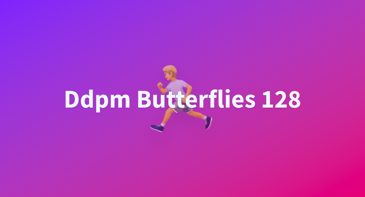 Ddpm Butterflies 128 - a Hugging Face Space by hyeju Ddpm Butterflies 128 - a Hugging Face Space by hyeju