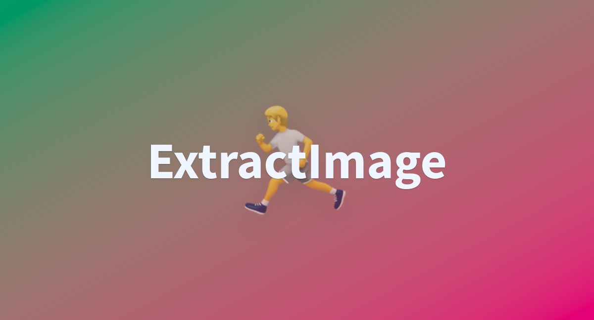 ExtractImage - a Hugging Face Space by iamabhyas ExtractImage - a Hugging Face Space by iamabhyas