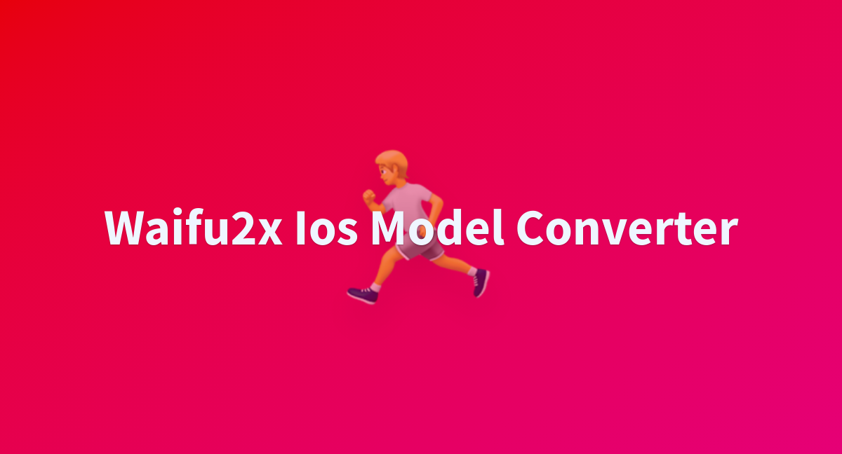 Waifu2x Ios Model Converter - a Hugging Face Space by imxieyi Waifu2x Ios Model Converter - a Hugging Face Space by imxieyi