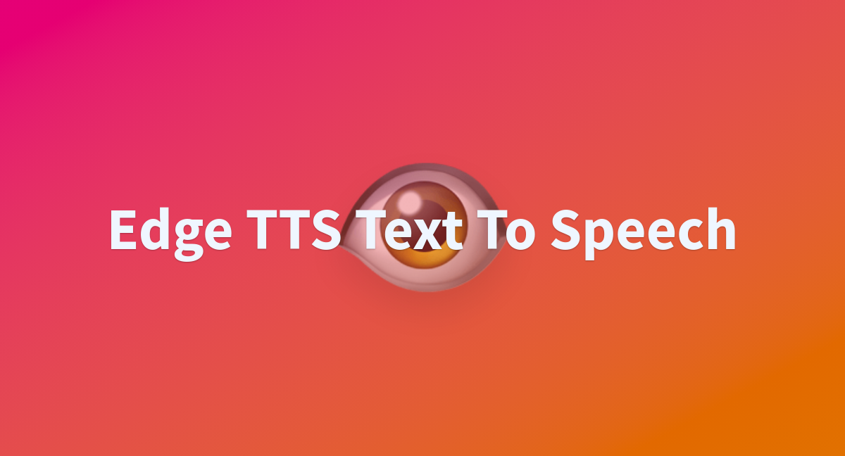 Edge TTS Text To Speech - a Hugging Face Space by innoai Edge TTS Text To Speech - a Hugging Face Space by innoai