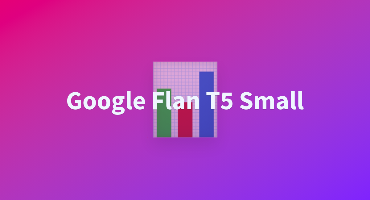Google Flan T5 Small - a Hugging Face Space by interstellar555ai Google Flan T5 Small - a Hugging Face Space by interstellar555ai