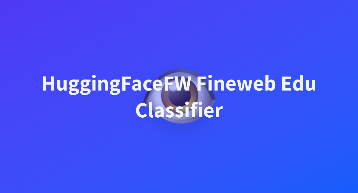 HuggingFaceFW Fineweb Edu Classifier - a Hugging Face Space by ishaqaup HuggingFaceFW Fineweb Edu Classifier - a Hugging Face Space by ishaqaup
