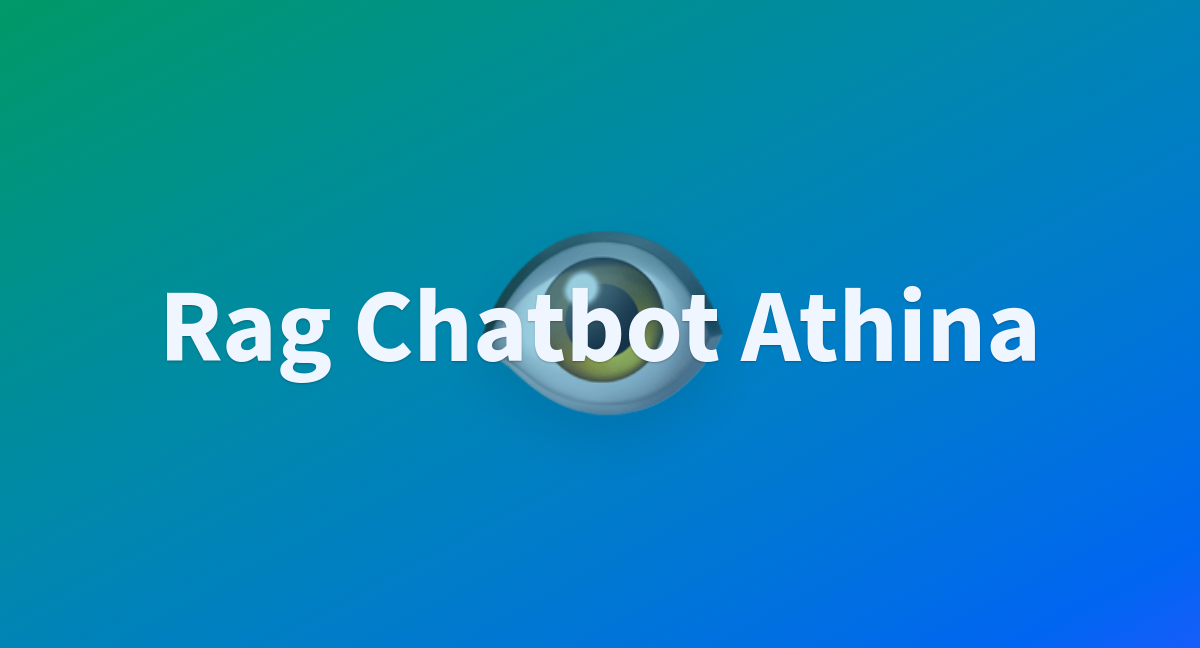 Rag Chatbot Athina - a Hugging Face Space by itsanurag Rag Chatbot Athina - a Hugging Face Space by itsanurag