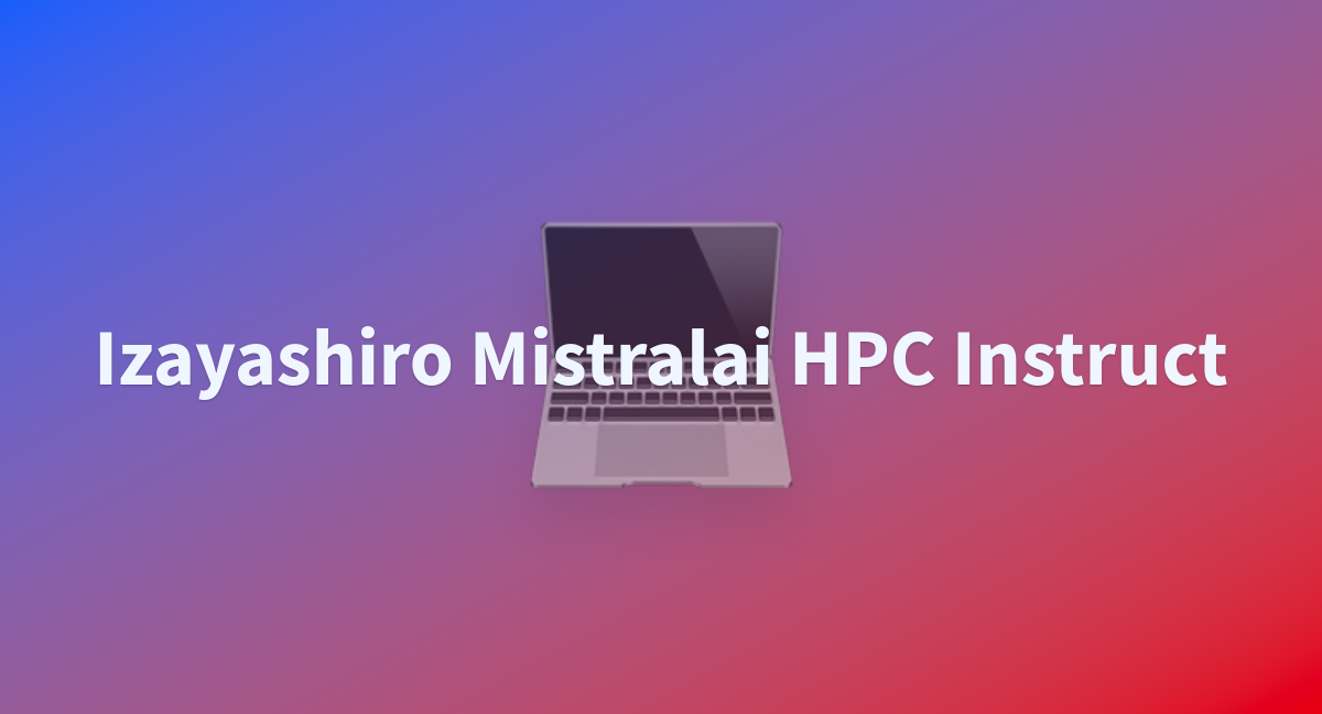 Izayashiro Mistralai HPC Instruct - a Hugging Face Space by izayashiro Izayashiro Mistralai HPC Instruct - a Hugging Face Space by izayashiro