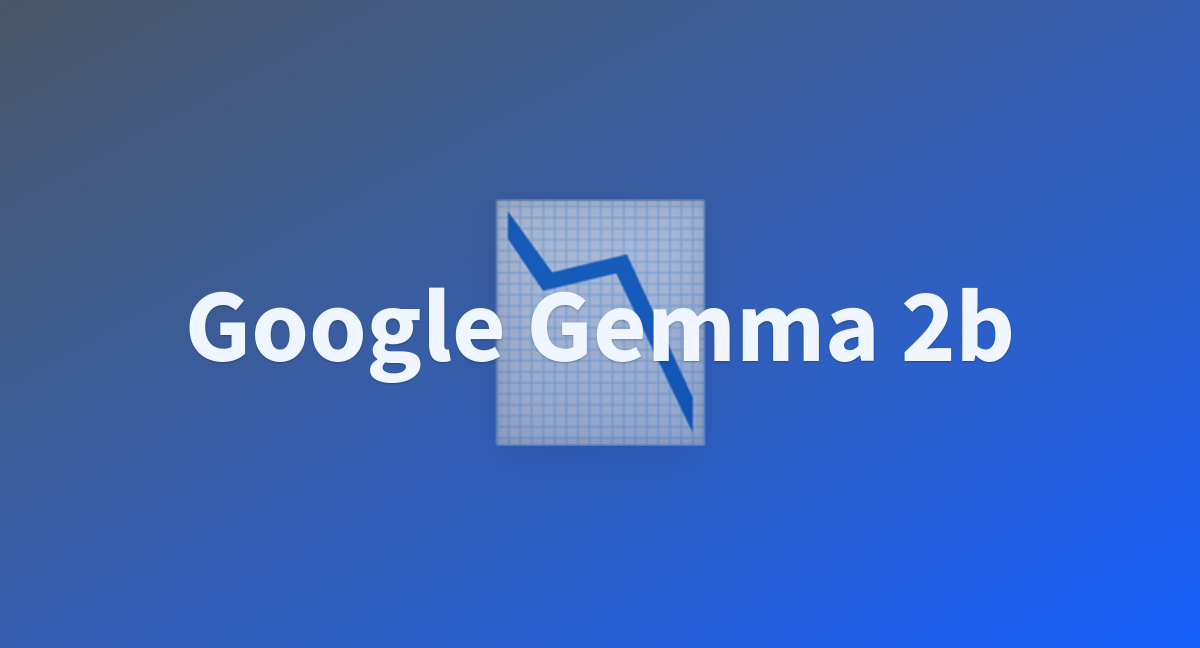 Google Gemma 2b - a Hugging Face Space by jasonnvidia Google Gemma 2b - a Hugging Face Space by jasonnvidia