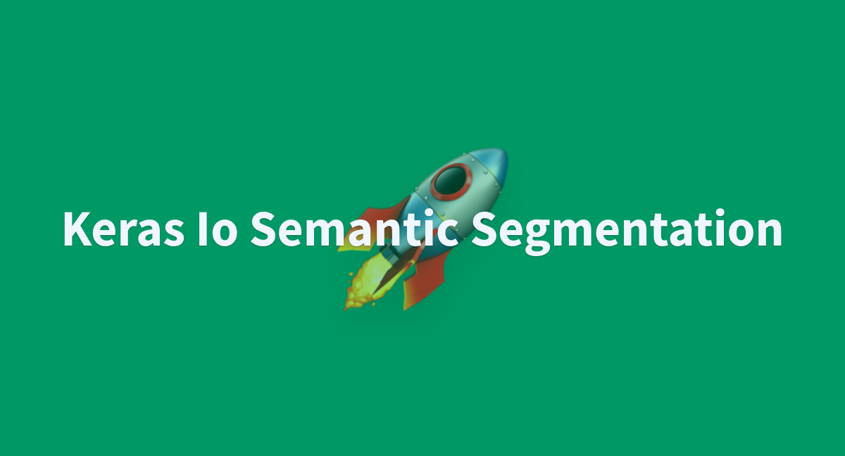Keras Io Semantic Segmentation - a Hugging Face Space by jaswink Keras Io Semantic Segmentation - a Hugging Face Space by jaswink