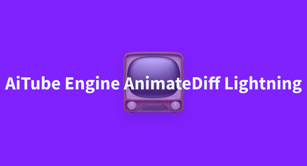 jbilcke-hf/ai-tube-model-animatediff-lightning at main jbilcke-hf/ai-tube-model-animatediff-lightning at main