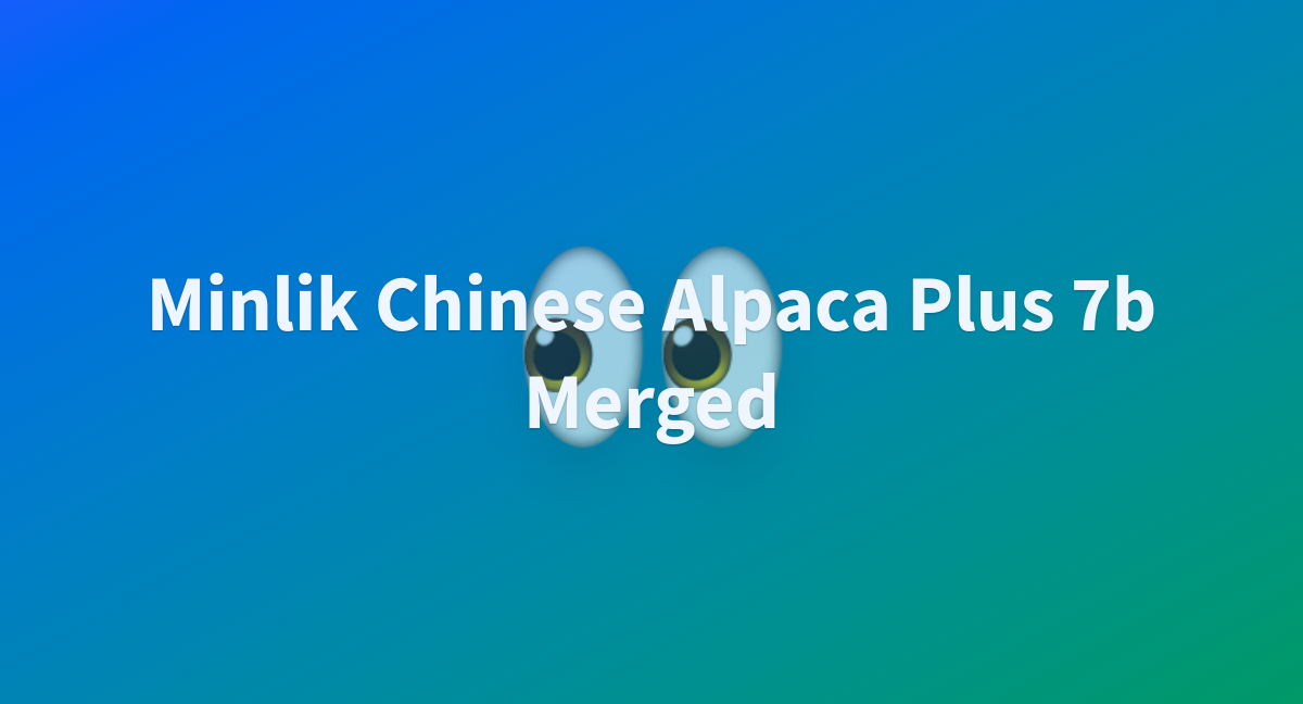 Minlik Chinese Alpaca Plus 7b Merged - a Hugging Face Space by jiangyicong Minlik Chinese Alpaca Plus 7b Merged - a Hugging Face Space by jiangyicong