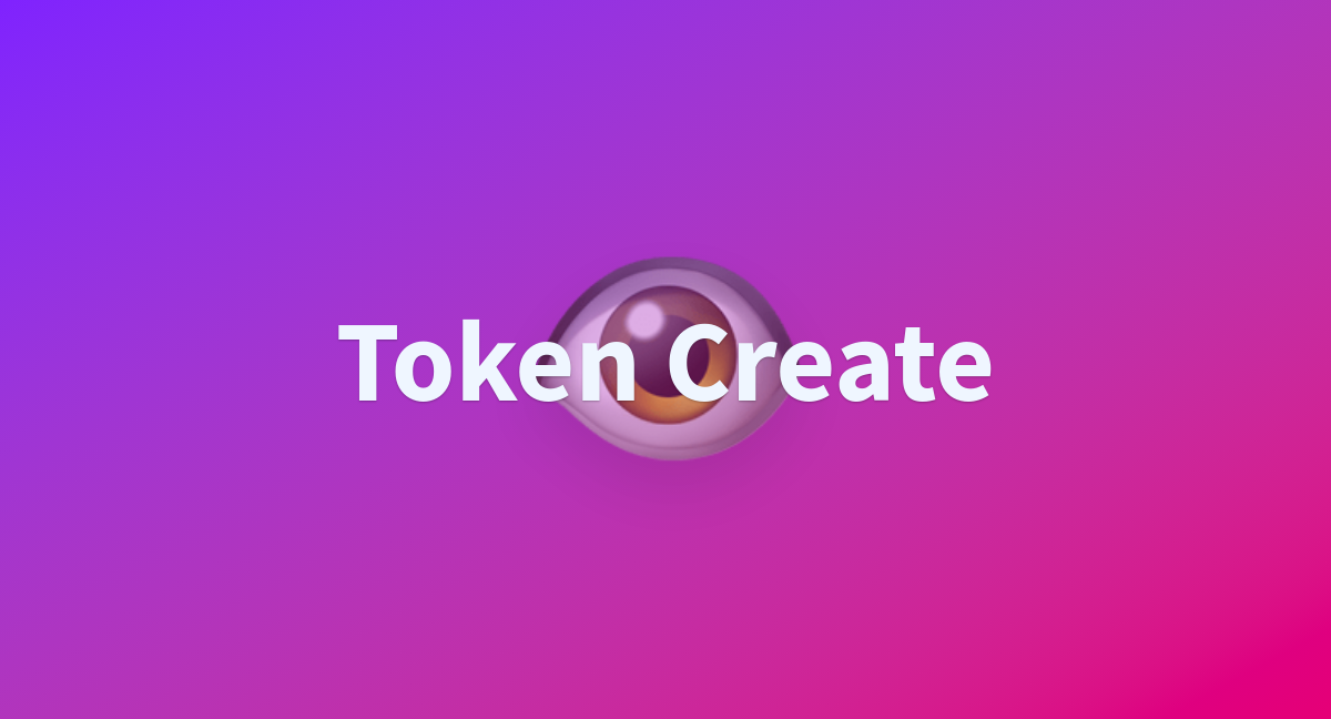 Token Create - a Hugging Face Space by jianleiliu Token Create - a Hugging Face Space by jianleiliu