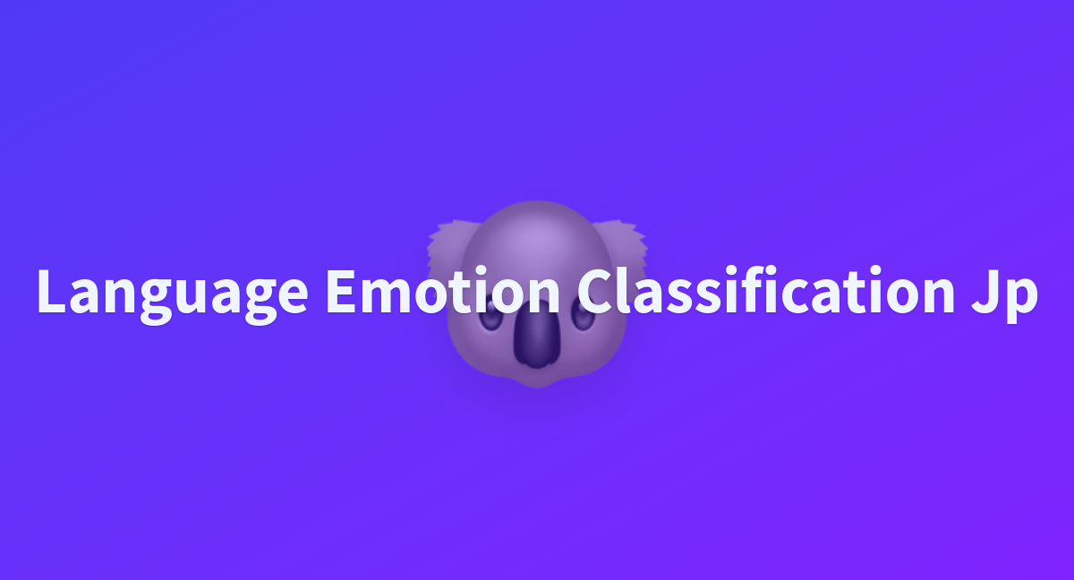 Language Emotion Classification Jp - a Hugging Face Space by jingwora Language Emotion Classification Jp - a Hugging Face Space by jingwora